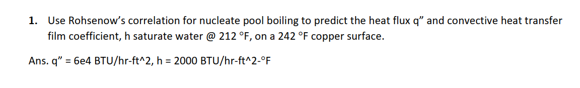 Solved 1. Use Rohsenow's correlation for nucleate pool | Chegg.com