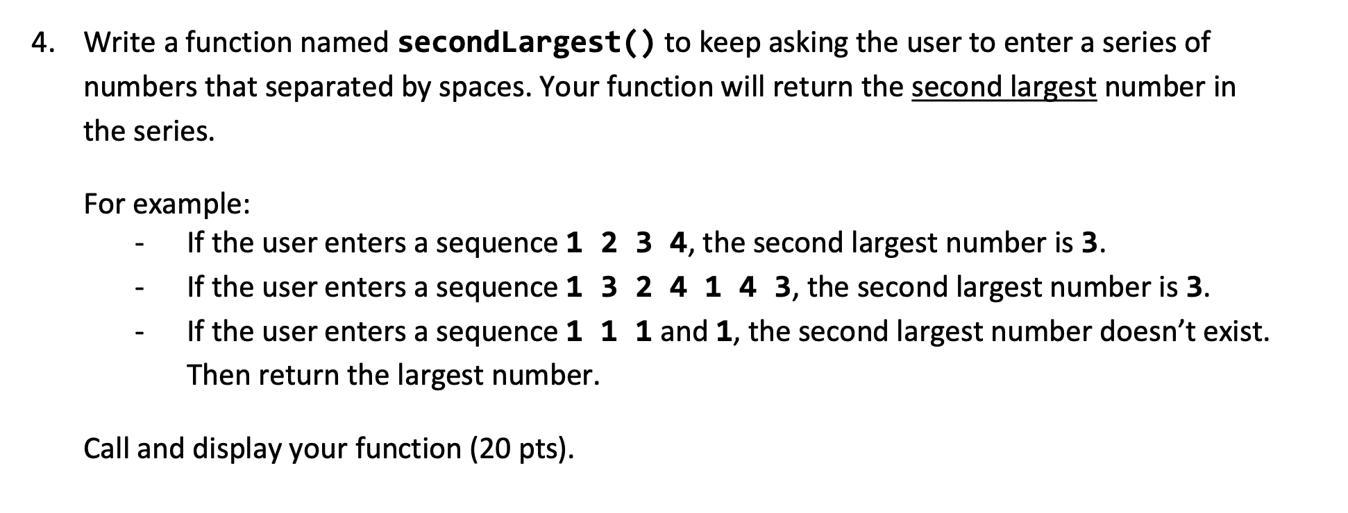 Solved 4. Write a function named secondLargest() to keep | Chegg.com