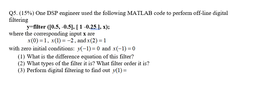Solved Q5. (15%) One DSP engineer used the following MATLAB | Chegg.com