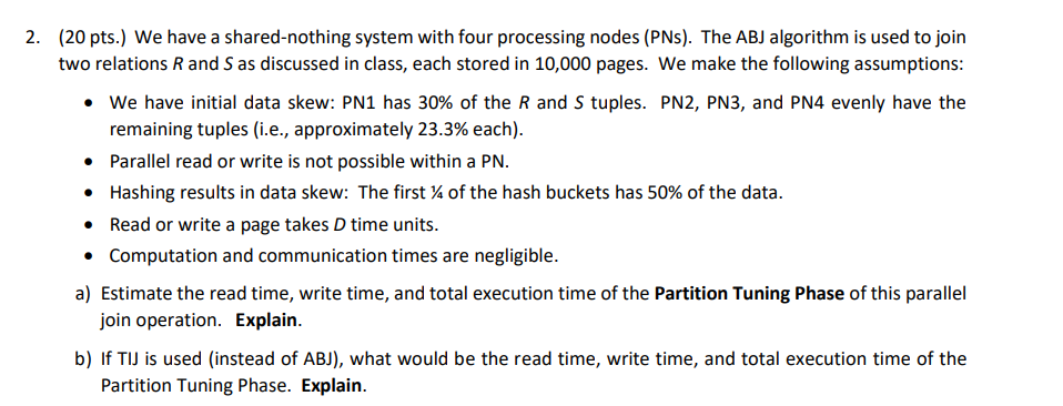 Solved 2. (20 pts.) We have a shared-nothing system with | Chegg.com