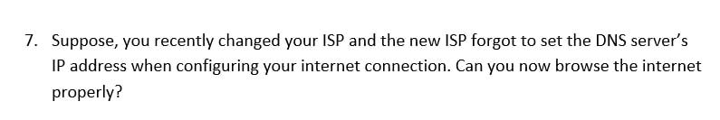 Solved 7. Suppose, you recently changed your ISP and the new | Chegg.com