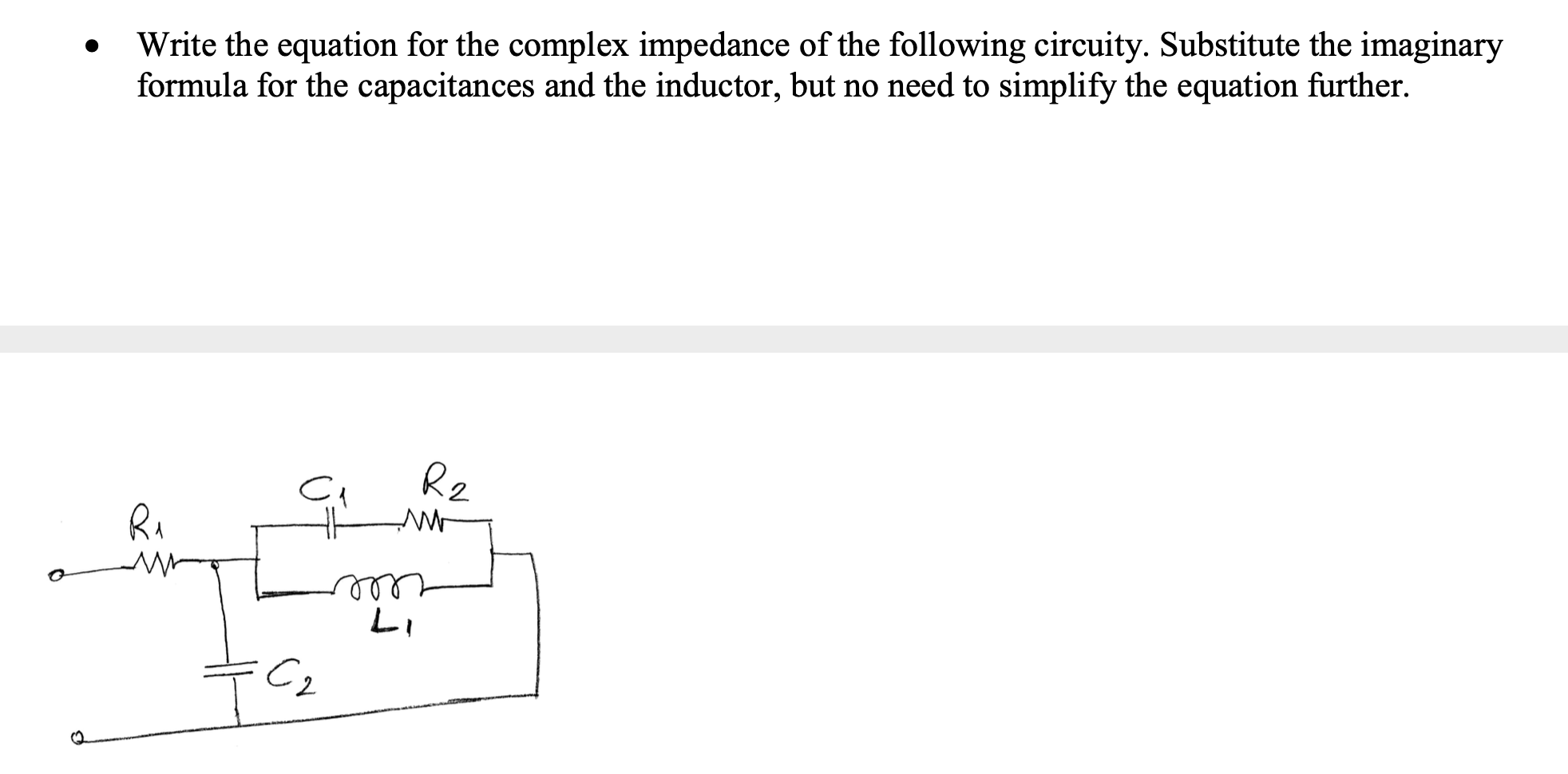 Solved - Write the equation for the complex impedance of the | Chegg.com