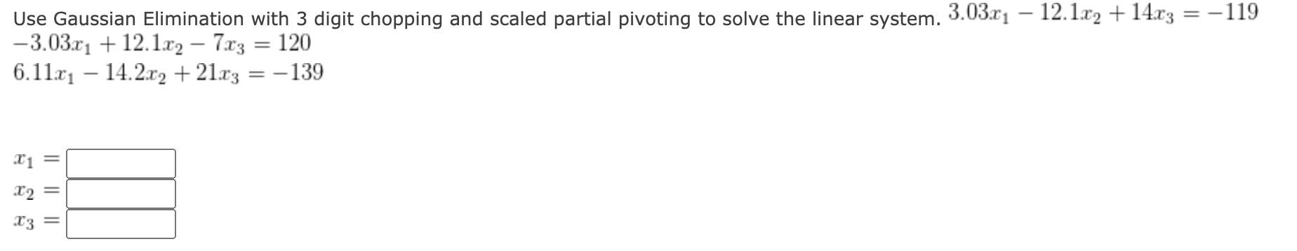 Solved Use Gaussian Elimination with 3 digit chopping and | Chegg.com