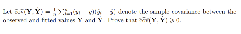 Solved Let cov( d Y, Yˆ ) = 1 n Pn i=1(yi − y¯)(ˆyi − ¯yˆ) | Chegg.com