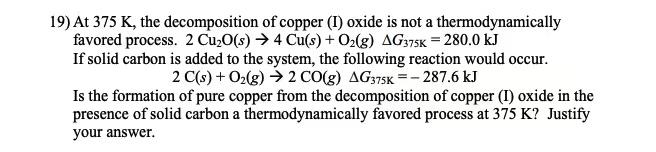 Solved 19) At 375 K, the decomposition of copper (1) oxide | Chegg.com