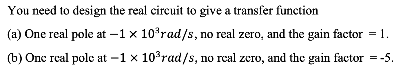 Solved You need to design the real circuit to give a | Chegg.com
