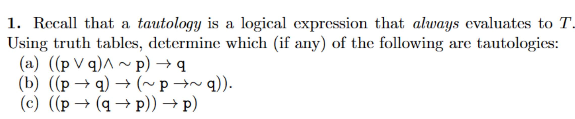 Solved 1. Recall that a tautology is a logical expression | Chegg.com