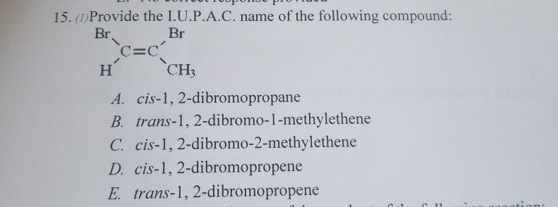 Solved 15. ()Provide the I.U.P.A.C. name of the following | Chegg.com