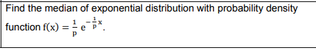 Solved Find the median of exponential distribution with | Chegg.com