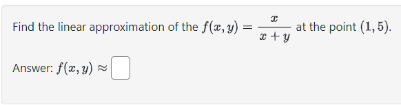 Solved Find the linear approximation of the f(x,y)=x+yx at | Chegg.com