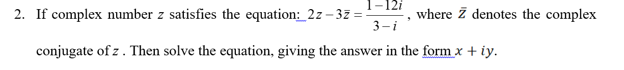 Solved - 12i 2. If complex number z satisfies the equation: | Chegg.com