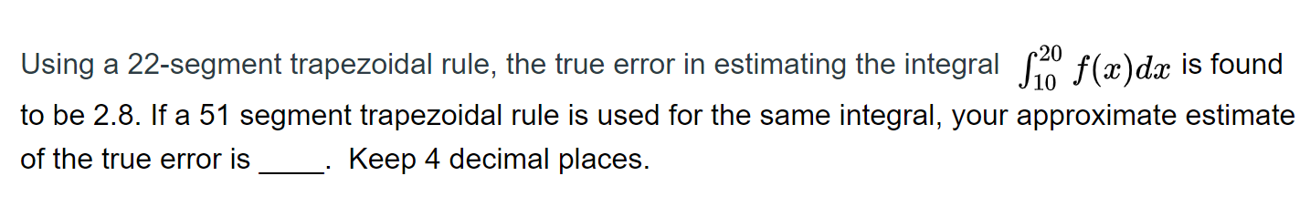 Solved Using a 22-segment trapezoidal rule, the true error | Chegg.com