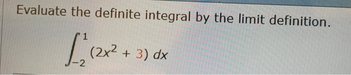 Solved Evaluate the definite integral by the limit | Chegg.com