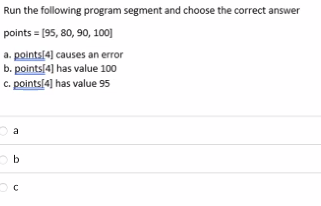Solved Run the following program segment and choose the | Chegg.com