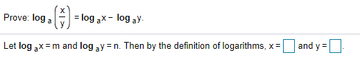 Solved Prove: loga 0 = log ax - log ay Let log x= m and log | Chegg.com