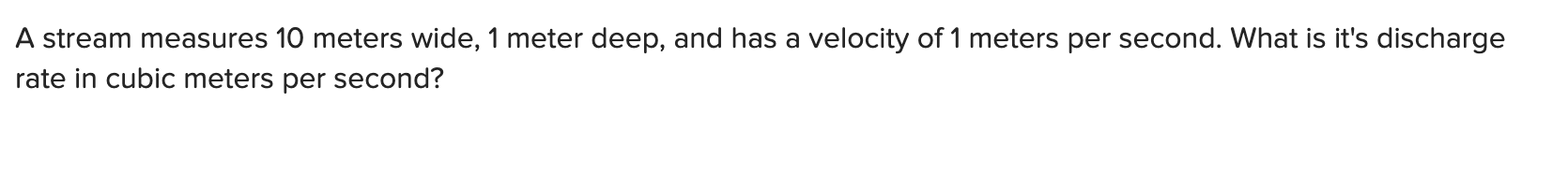 Solved A stream measures 10 meters wide, 1 meter deep, and | Chegg.com