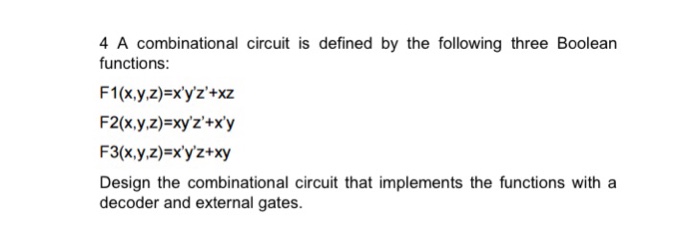 Solved 4 A combinational circuit is defined by the following | Chegg.com