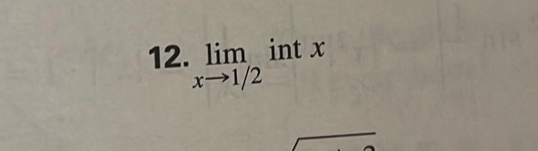 Solved 12. lim int x x-1/2 | Chegg.com