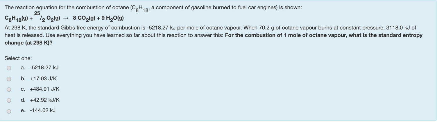 Solved The reaction equation for the combustion of octane | Chegg.com