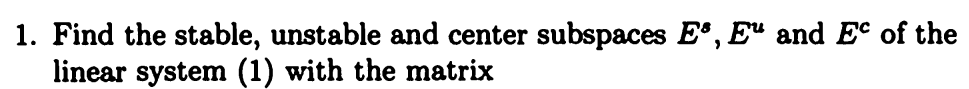 Solved > 1. Find the stable, unstable and center subspaces | Chegg.com