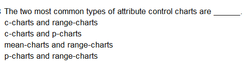 Solved The two most common types of attribute control charts | Chegg.com