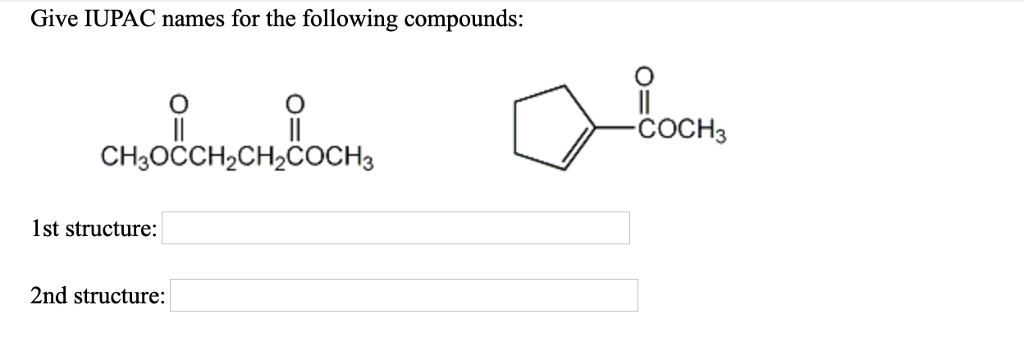 Solved Give IUPAC names for the following compounds: COCH3 | Chegg.com