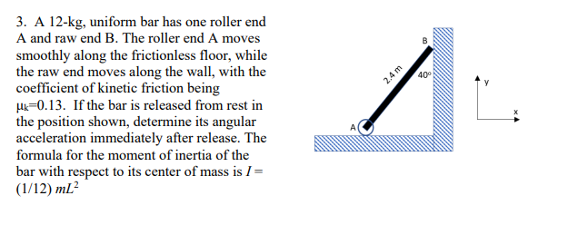 Solved 3. A 12-kg, uniform bar has one roller end A and raw | Chegg.com