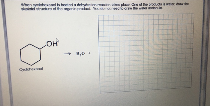 Solved When cyclohexanol is heated a dehydration reaction | Chegg.com