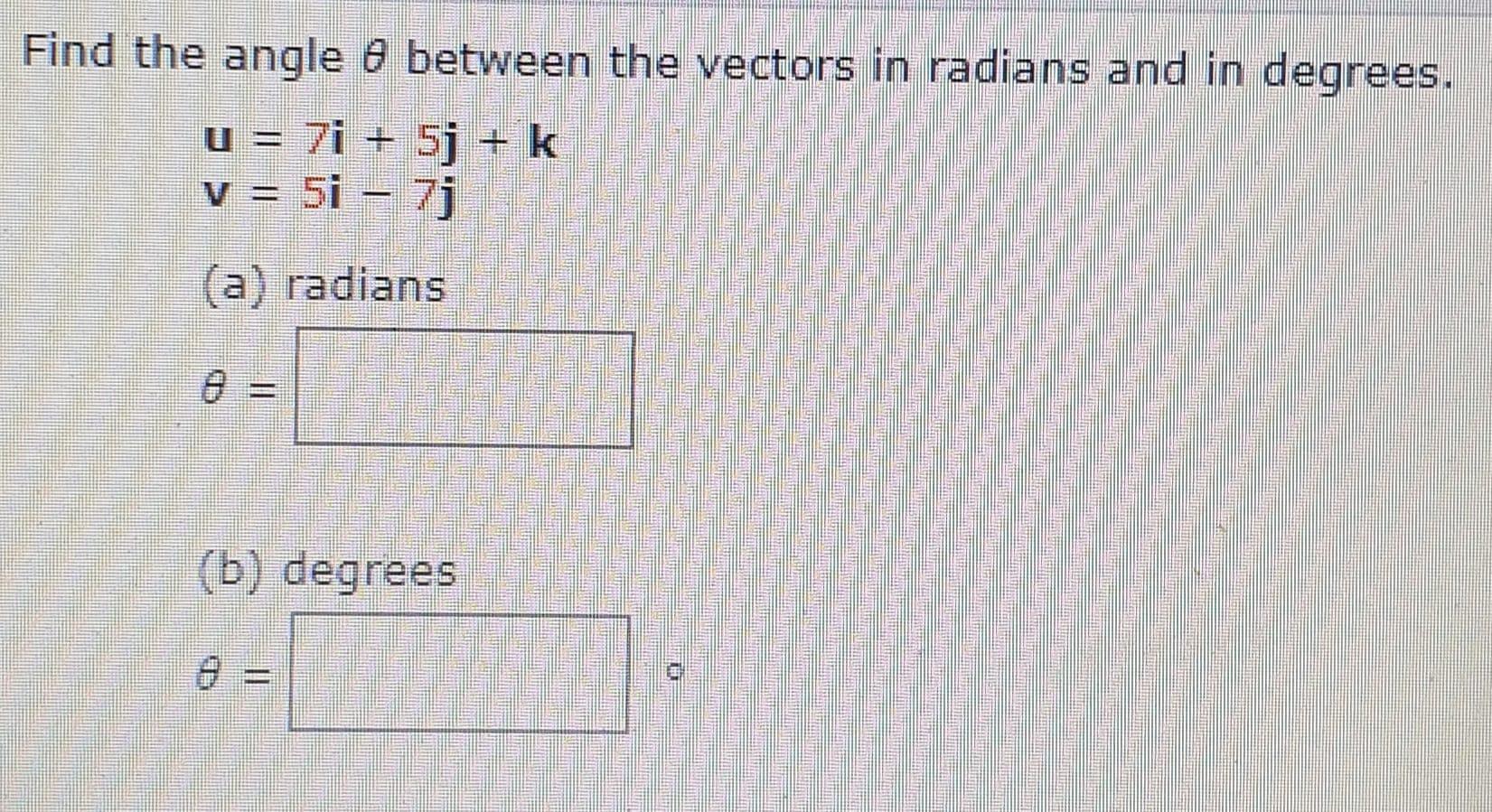 Solved Find the angle 8 between the vectors in radians and | Chegg.com