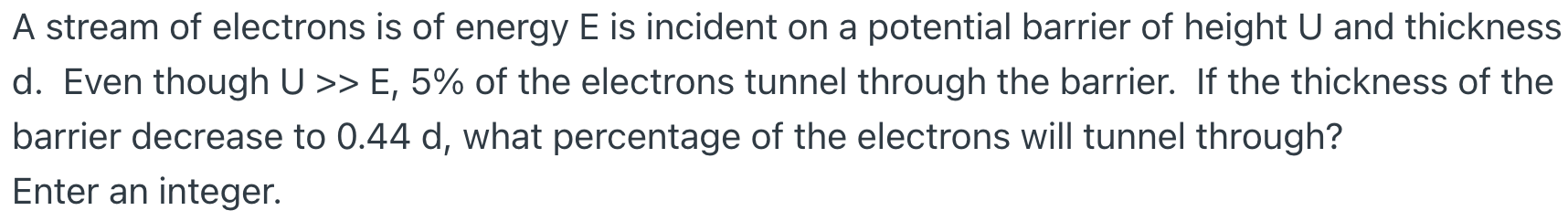 Solved A stream of electrons is of energy E is incident on a | Chegg.com