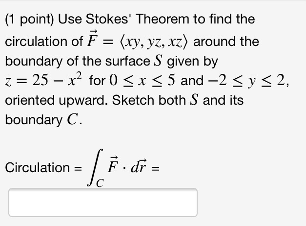 Solved (1 point) Use Stokes' Theorem to find the circulation | Chegg.com