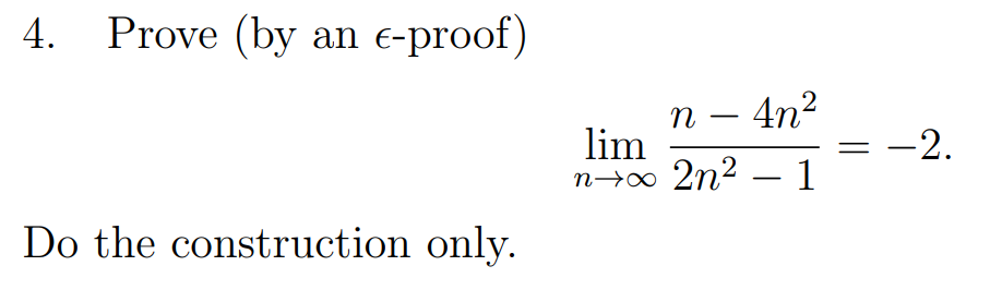 Solved 4. Prove (by an e-proof) n 4n2 lim n+ 2n2 2n2 – 1 -2. | Chegg.com