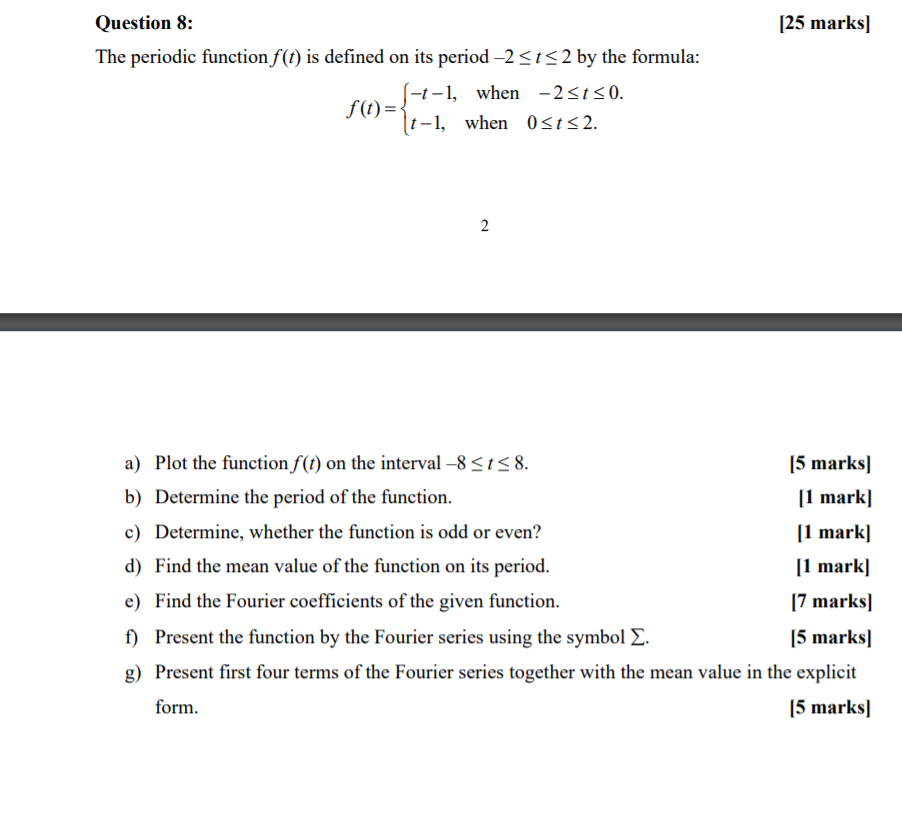 Solved [25 marks) Question 8: The periodic function f(t) is | Chegg.com