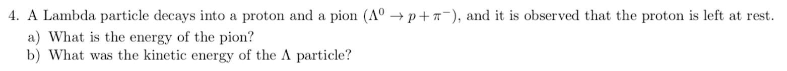 Solved 4. A Lambda particle decays into a proton and a pion | Chegg.com
