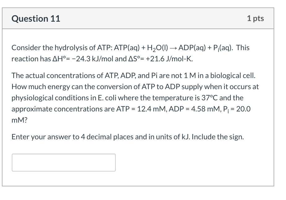 Solved Question 11 1 pts Consider the hydrolysis of ATP: | Chegg.com