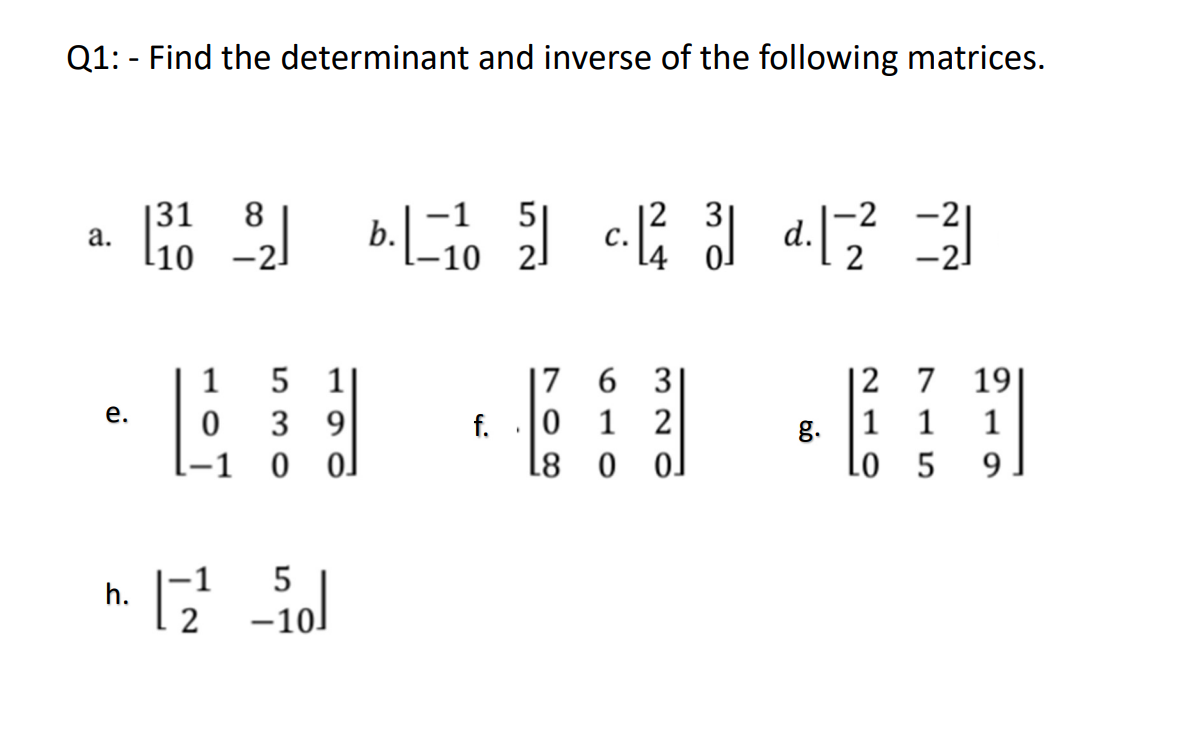Solved Q1: - Find the determinant and inverse of the | Chegg.com