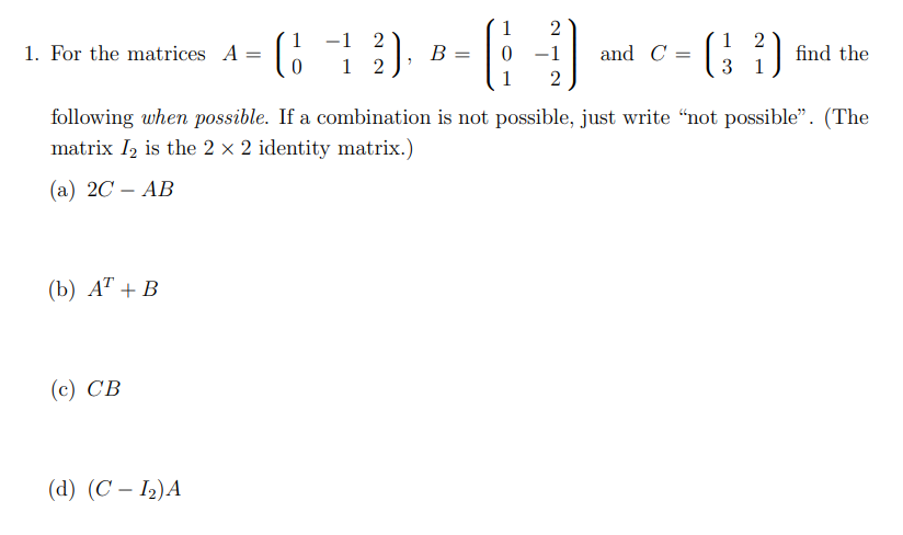 Solved 1. For the matrices A=(10−1122),B=⎝⎛1012−12⎠⎞ and | Chegg.com
