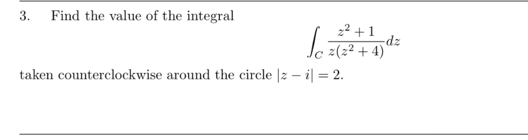 Solved 3. Find the value of the integral ∫Cz(z2+4)z2+1dz | Chegg.com