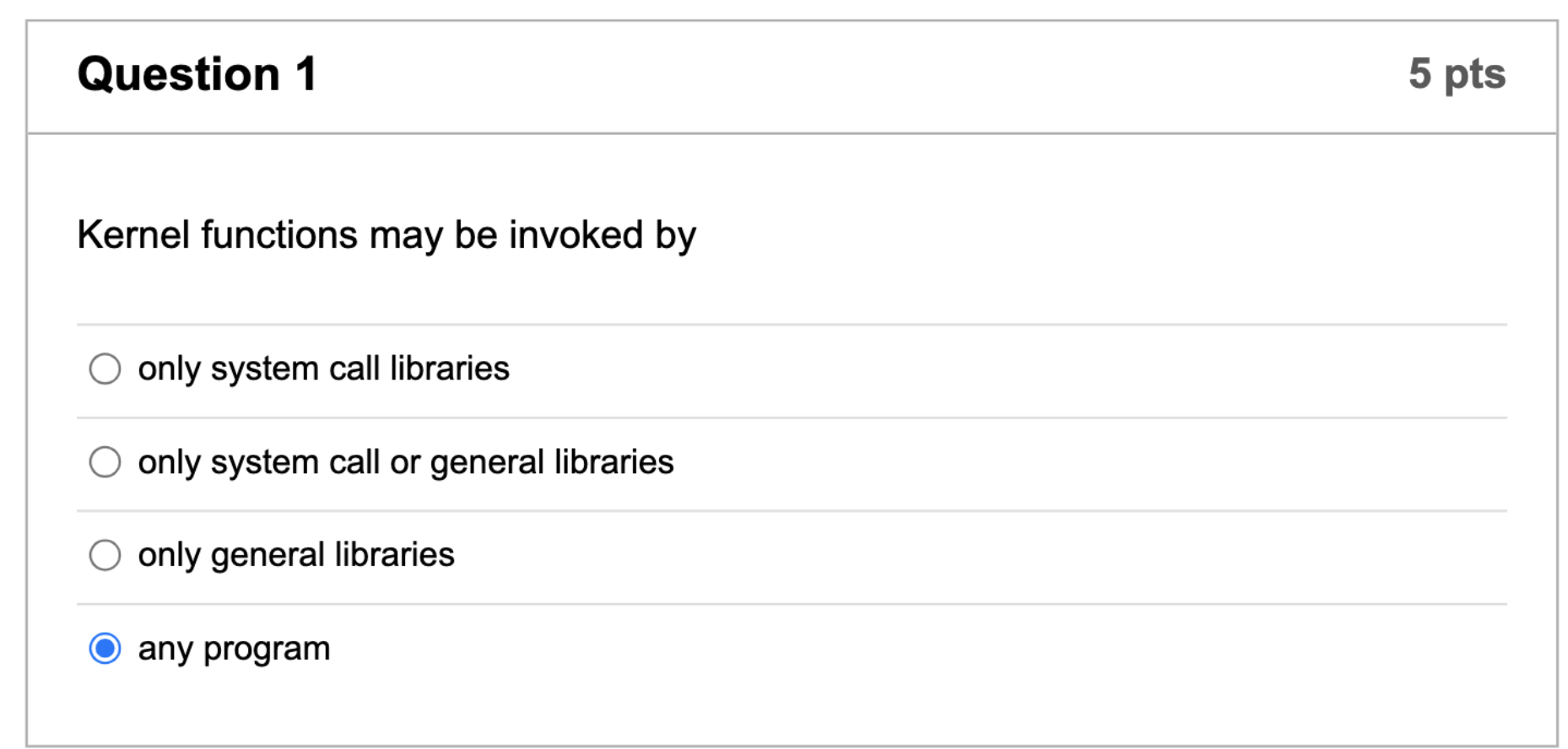 Solved Question 1 5 pts Kernel functions may be invoked by O | Chegg.com