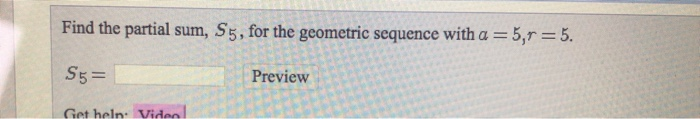 Solved Find the partial sum, S5, for the geometric sequence | Chegg.com