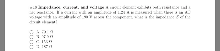 Solved #18 Impedance, current, and voltage A circuit element | Chegg.com