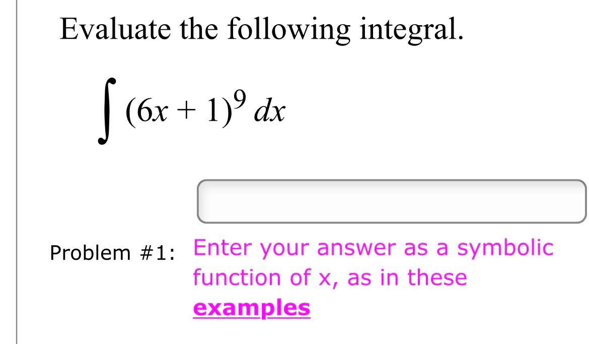 Solved Evaluate the following integral. ∫(6x+1)9dx Problem | Chegg.com