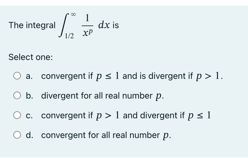 Solved The integral ∫12∞1xpdx ﻿isSelect one:a. ﻿convergent | Chegg.com