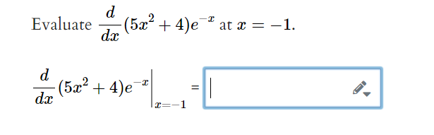 Solved Evaluate dxd(5x2+4)e−x at x=−1 | Chegg.com