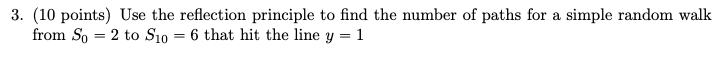 Solved 3. (10 points) Use the reflection principle to find | Chegg.com