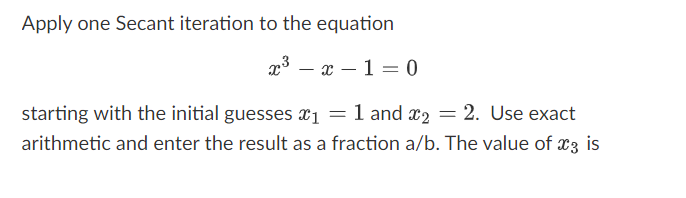 Solved Apply one Secant iteration to the equation x3−x−1=0 | Chegg.com