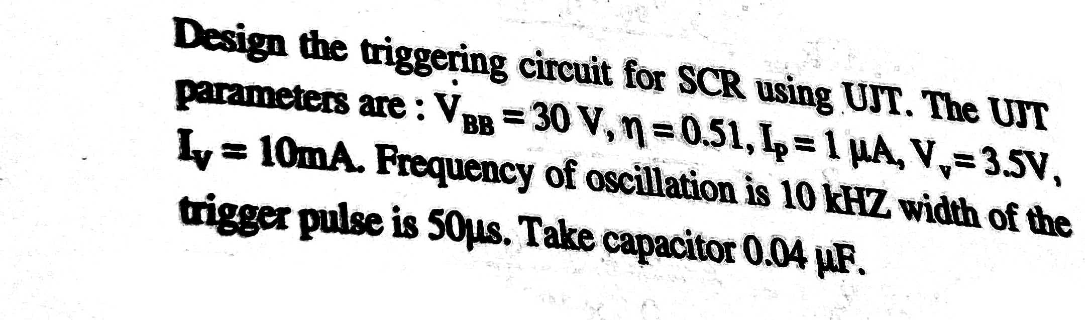 Solved Design the triggering circuit for SCR using UJT. The | Chegg.com