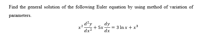 Solved Find the general solution of the following Euler | Chegg.com