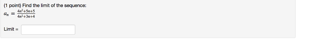 Solved (1 point) Find the limit of the sequence 4n2 +5n+5 | Chegg.com