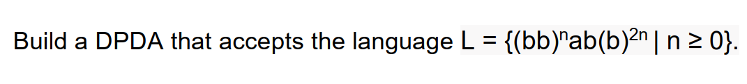 Solved Build a DPDA that accepts the language L = | Chegg.com